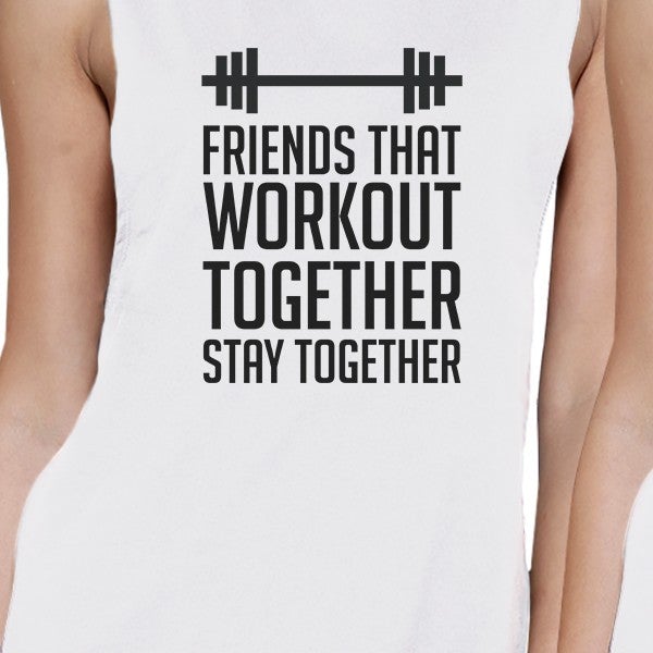 Friends That Workout Together BFF Matching White Muscle Tops | 365 In ...
